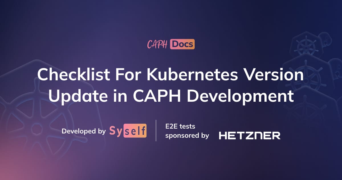 Checklist For Kubernetes Version Update In Caph Development Caph Docs