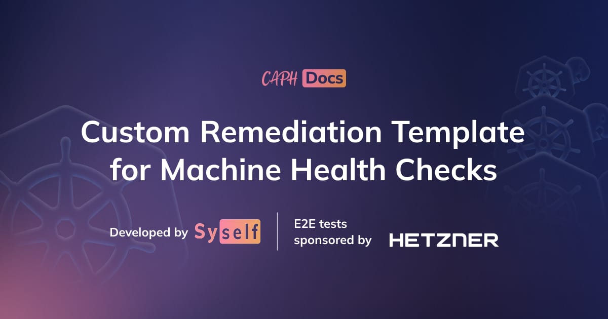 Custom Remediation Template for Machine Health Checks | CAPH Docs