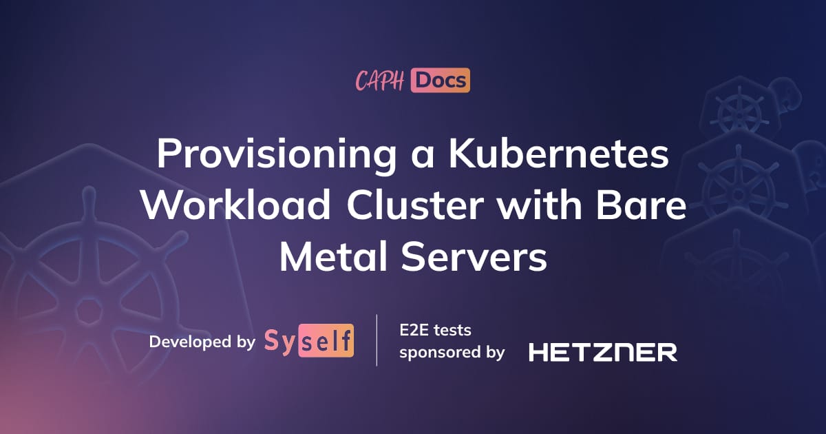 Provisioning A Kubernetes Workload Cluster With Bare Metal Servers