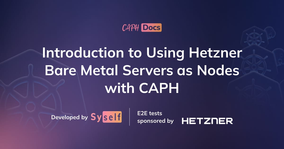 Introduction to Using Hetzner Bare Metal Servers as Nodes with CAPH ...