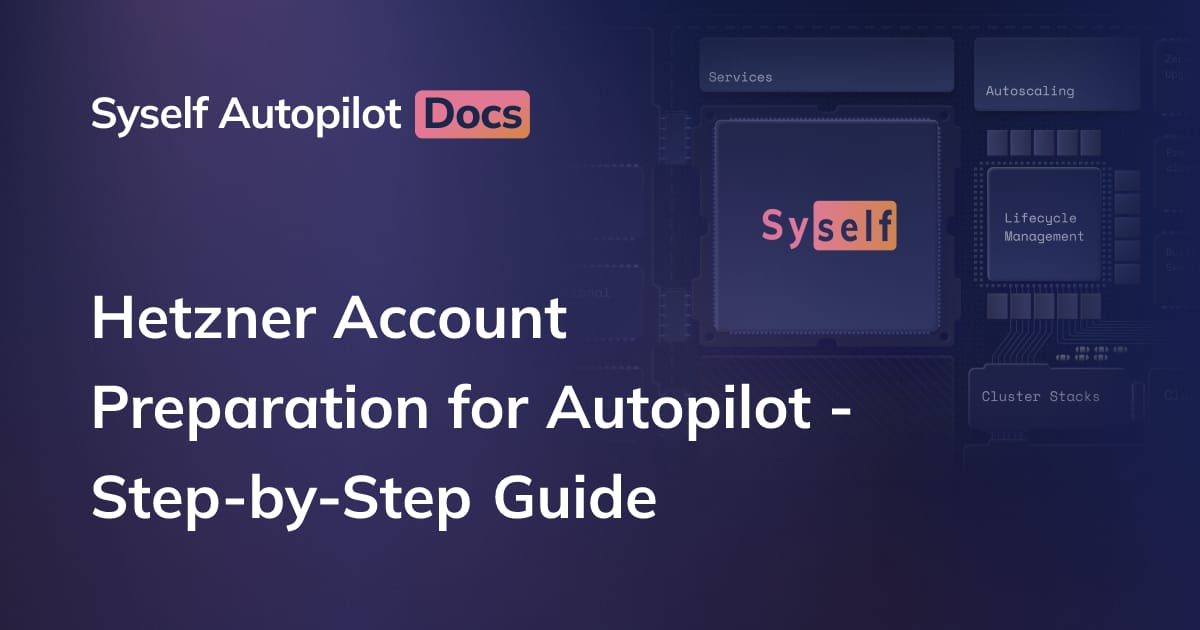 Hetzner Account Preparation for Autopilot - Step-by-Step Guide ...