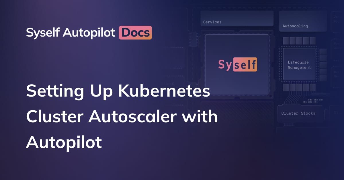Setting Up Kubernetes Cluster Autoscaler With Autopilot Autopilot Docs