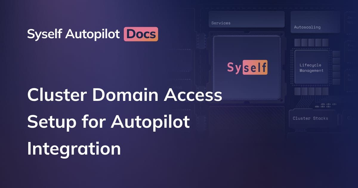 Cluster Domain Access Setup For Autopilot Integration Autopilot Docs