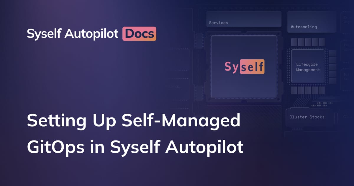 Setting Up Self Managed Gitops In Syself Autopilot Autopilot Docs