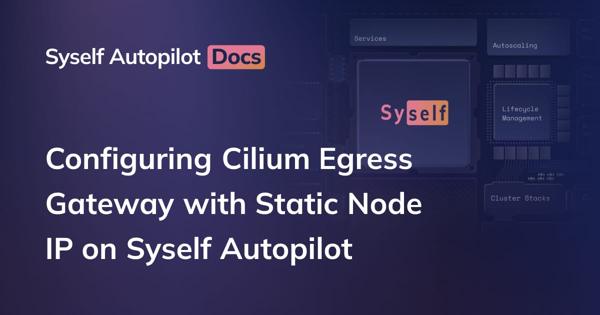 Configuring Cilium Egress Gateway with Static Node IP on Syself ...