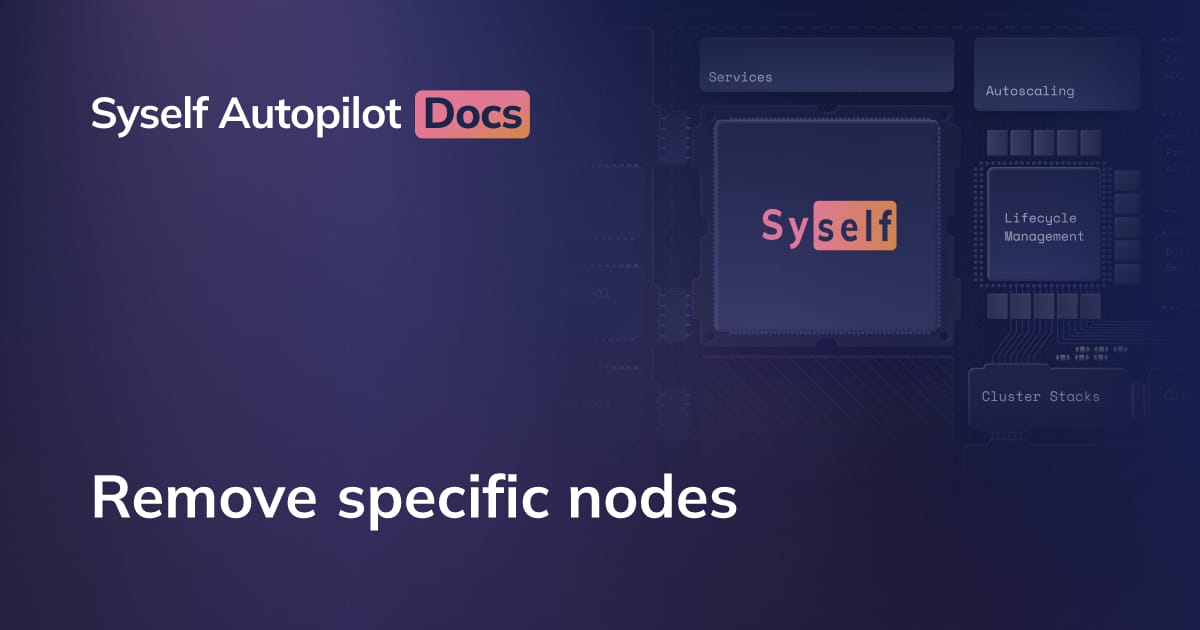 Remove specific nodes | Autopilot Docs Remove specific nodes | Autopilot Docs
