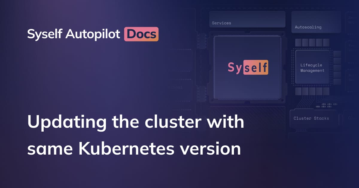 Updating The Cluster With Same Kubernetes Version Autopilot Docs