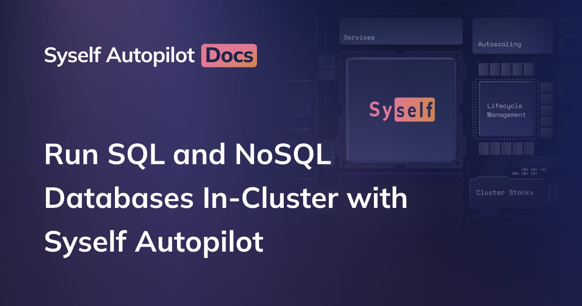 Run Sql And Nosql Databases In Cluster With Syself Autopilot Autopilot Docs