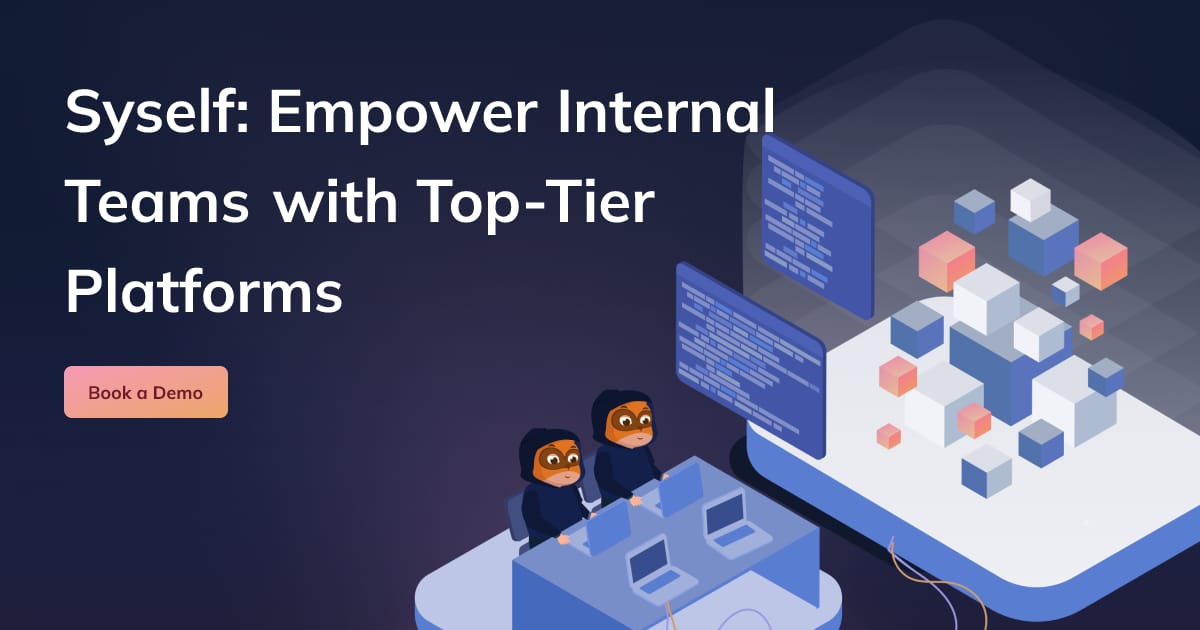 Syself: Empower Internal Teams with Top-Tier Platforms