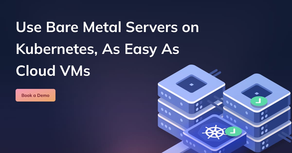 Use Bare Metal Servers on Kubernetes, As Easy As Cloud VMs